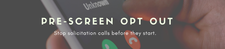 Opt-Out of Pre-Screened Solicitation Calls